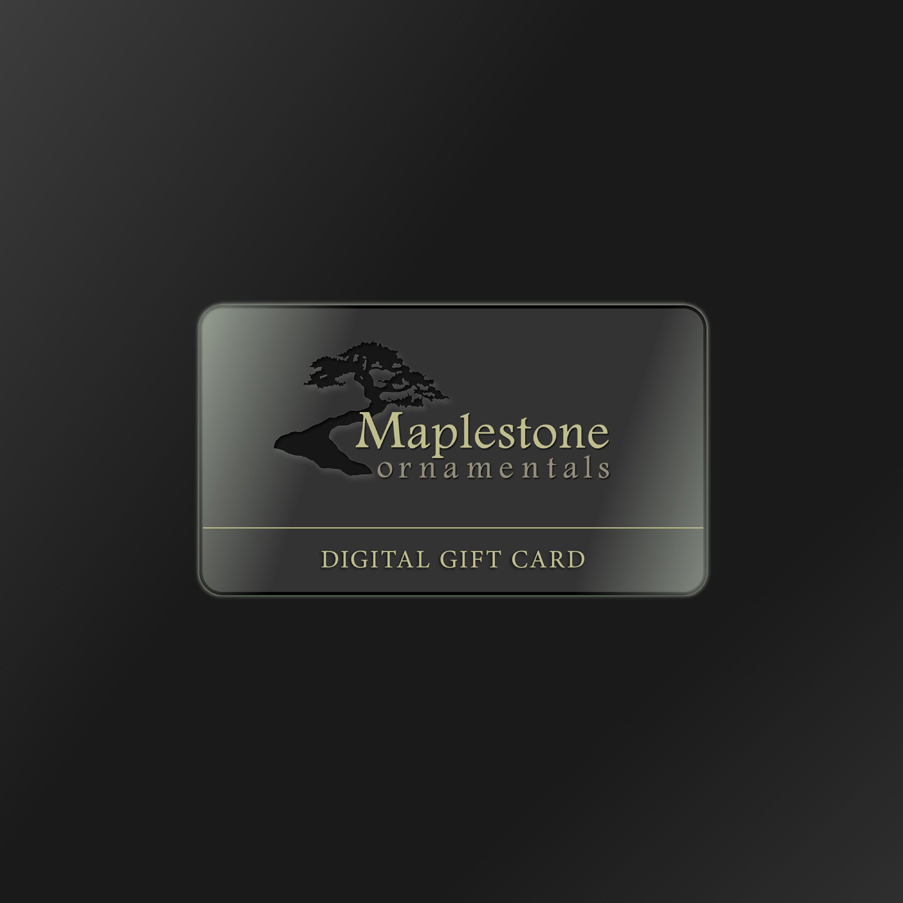 Gift Cards – Maplestone Ornamentals